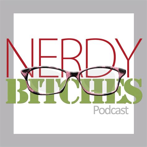 Nerdy Bitches Podcast Podchaser