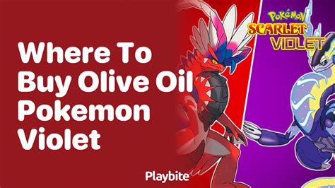 Where To Buy Olive Oil In Pokémon Violet Playbite