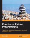 Functional Python Programming | Steven Lott | Packt Publishing | 9781784397616 | UBSM