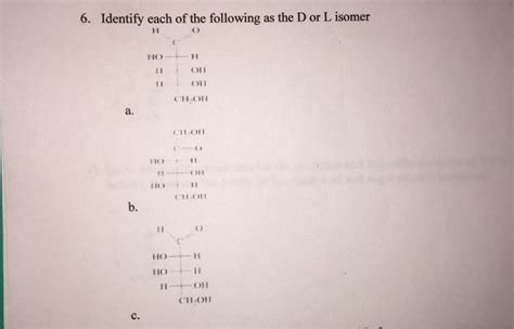 Solved Identify Each Of The Following As The D Or L Isomer Chegg Com