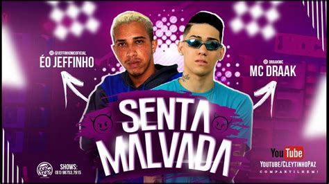 Mc Draak And Mc Jeffinho Part Mc Gw Senta Malvada MÚsica Nova