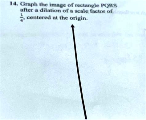 Solved 14graph The Image Of Rectangle Pqrs After A Dilation Of A