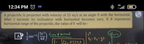 A Projectile Is Projected With Velocity Of 25 M S At An Angle θ With The