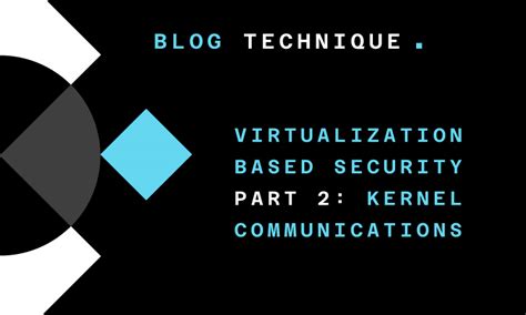 Virtualization Based Security Part 2 Kernel Communications Amossys
