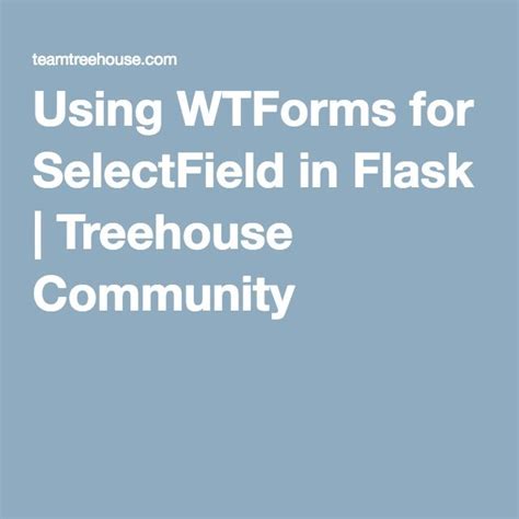 Using Wtforms For Selectfield In Flask Treehouse Community