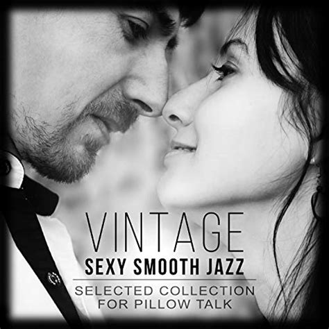 Play Vintage Sexy Smooth Jazz Selected Collection For Pillow Talk