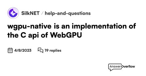 Wgpu Native Is An Implementation Of The C Api Of Webgpu Silknet