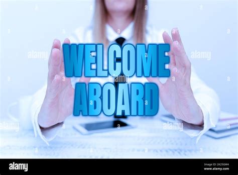 Text Sign Showing Welcome Aboard Business Overview Expression Of