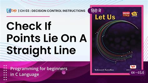 Let Us C Solutions C Programming Program To Check If Points Lie On A Straight Line Youtube