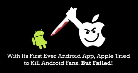 With Its First Android App Apple Tried To Kill Android Community But