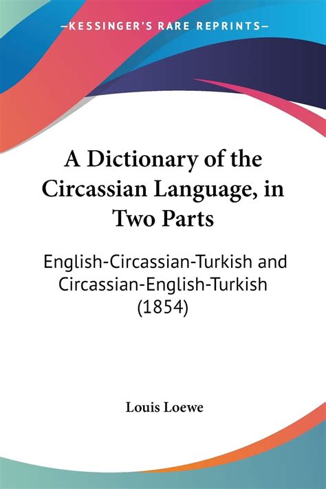 A Dictionary Of The Circassian Language In Two Parts English Circassian Turkish And Circassian