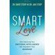 Smart Love : How Improving Your Emotional Intelligence Will Transform ...