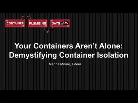 Free Video Your Containers Arent Alone Demystifying Container Isolation From Linux