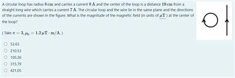 Solved A Circular Loop Has Radius Cm And Carries A Current Chegg