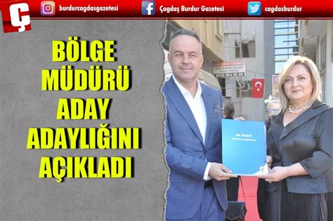 BÖLGE MÜDÜRÜ ADAY ADAYLIĞINI AÇIKLADI Burdur Haber Son Dakika Burdur Haberleri Burdur Gündem