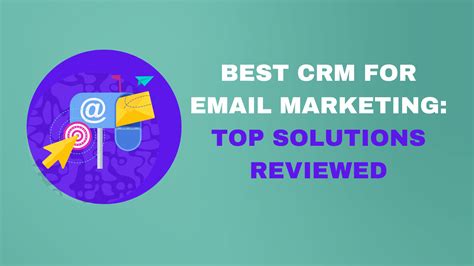 6 Best Crm For Email Marketing Top Solutions Reviewed