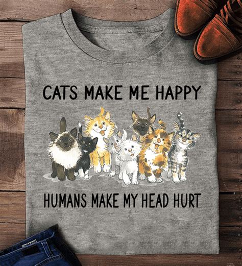 Cats Make Me Happy Humans Make My Head Hurt Cute Cats Graphic T
