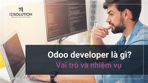 Odoo developer là gì Vai trò và nhiệm vụ của nhà phát triển phần mềm Odoo