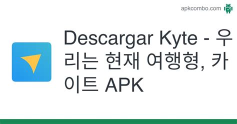 Kyte 우리는 현재 여행형 카이트 Apk Android App Descarga Gratis