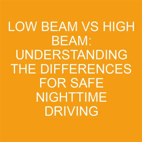 Low Beam Vs High Beam Understanding The Differences For Safe Nighttime