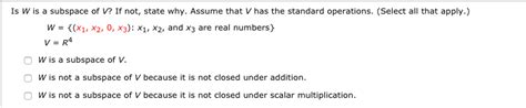 Solved Is W Is A Subspace Of V If Not State Why Assume Chegg