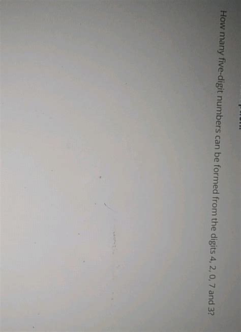 How Many Five Digit Numbers Can Be Formed Studyx