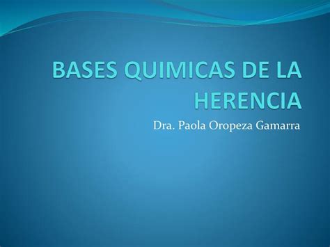 Bases Químicas de la Herencia Piero Ortiz Balladares uDocz