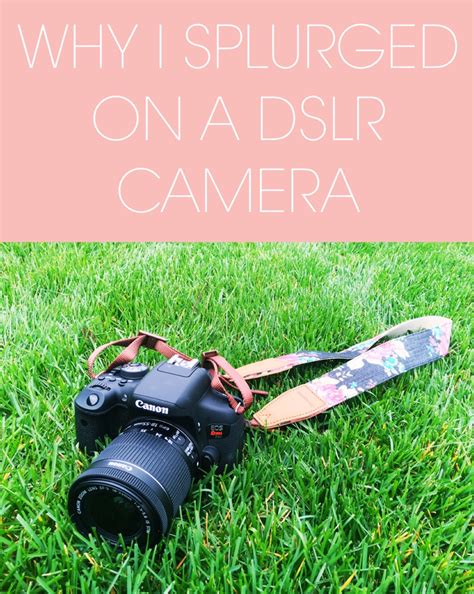 Why I Splurged On A Dslr Camera Sugar Maple Notes