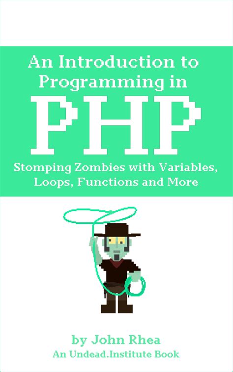 An Introduction To Programming In PHP The Undead Institute