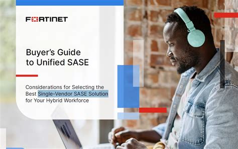 Buyers Guide To Unified SASE For Your Hybrid Workforce