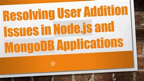 Resolving User Addition Issues In Nodejs And Mongodb Applications Youtube