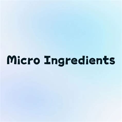 Micro Ingredients