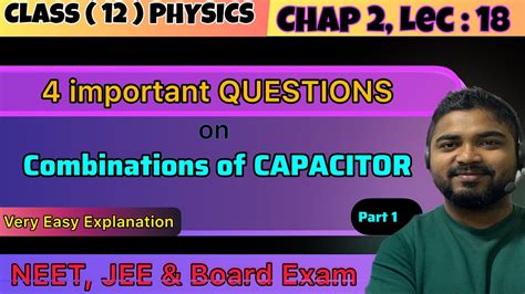 Lec 18 Part 1 Combination Of Capacitors Class 12 Numericals Very Important Questions