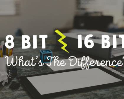 8 Bit Vs 16 Bit Images Whats The Difference Which To Use PrintCobra Com