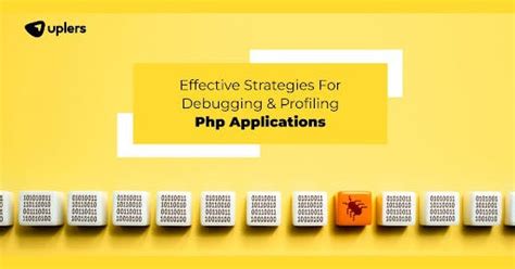 Effective Strategies For Debugging And Profiling Php Applications By