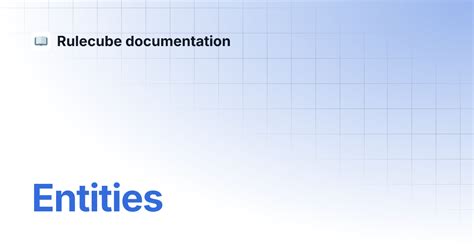Entities Rulecube Documentation