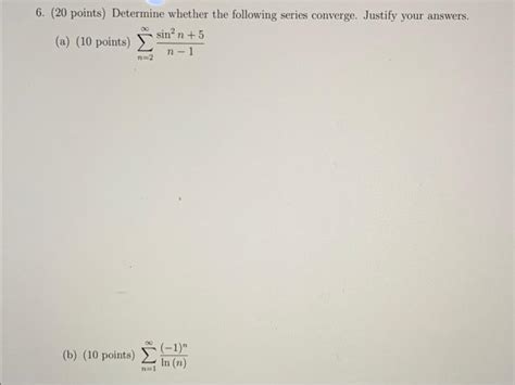 Solved 6 20 Points Determine Whether The Following Series