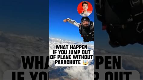 What Happen If You Jump Without Parachute From Aeroplane Youtube