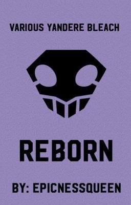 Reborn Various Yandere Bleach X Reborn Human Ish Reader It Is Her