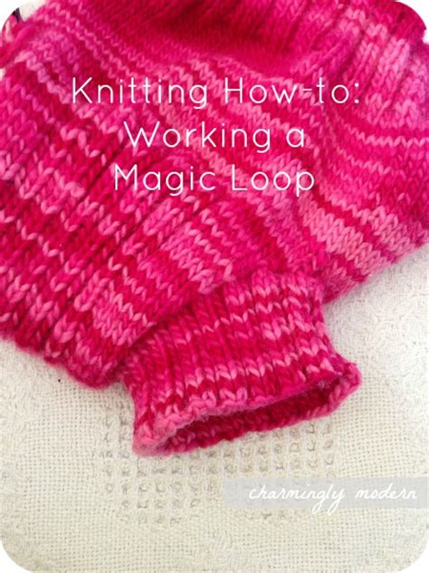 Knitting How To Working A Magic Loop Charmingly Modern