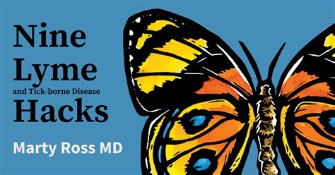 Nine Lyme And Tick Borne Disease Hacks Marty Ross Md