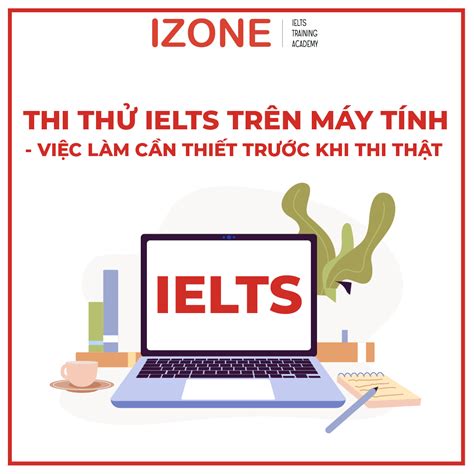 Thi Thử Ielts Trên Máy Tính Việc Làm Cần Thiết Trước Khi Thi Thật