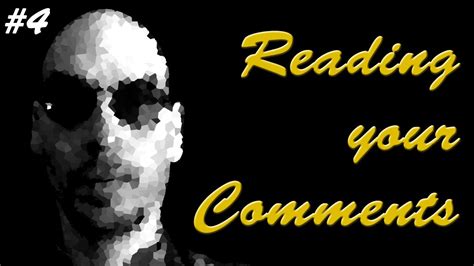 Reading Your Comments 4 Youtube