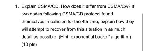 Solved 1 Explain CSMA CD How Does It Differ From CSMA CA Chegg Com