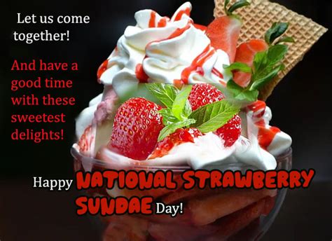 Good Time With Sweetest Delights Free National Strawberry Sundae Day