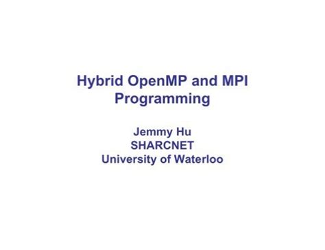 Hybrid Openmp And Mpi Programming Sharcnet