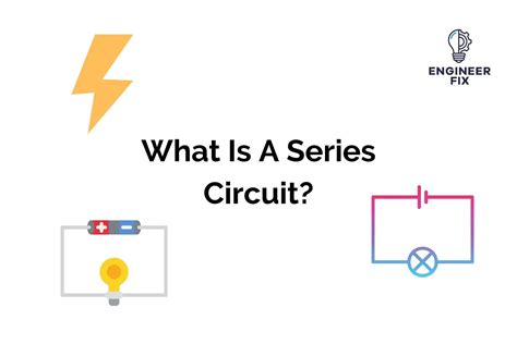 What Is A Series Circuit Advantages Disadvantages And Examples