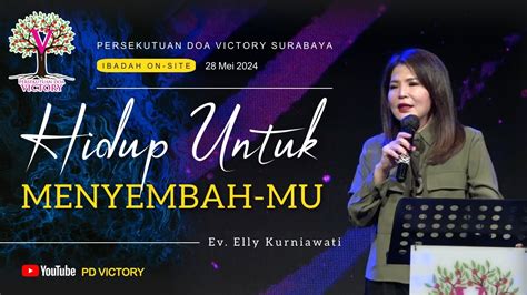 HIDUP UNTUK MENYEMBAH MU Ev Elly Kurniawati Ibadah PD Victory