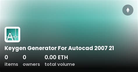 Keygen Generator For Autocad 2007 21 Collection Opensea