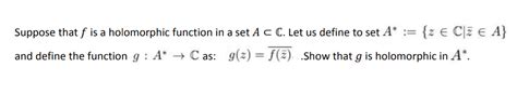 Solved Suppose That F Is A Holomorphic Function In A Set A C